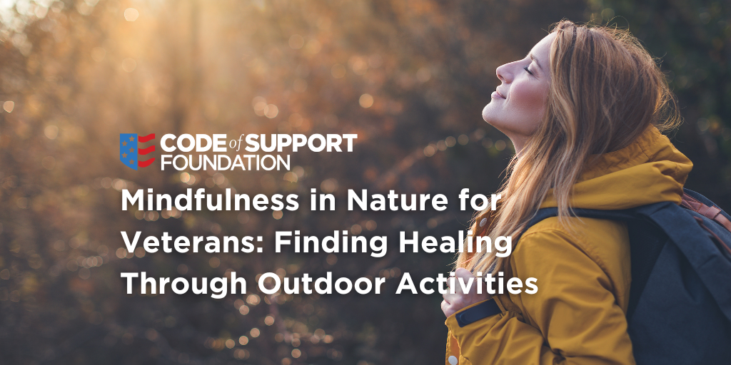 Mindfulness in Nature for Veterans: Finding Healing Outdoors - Code of ...